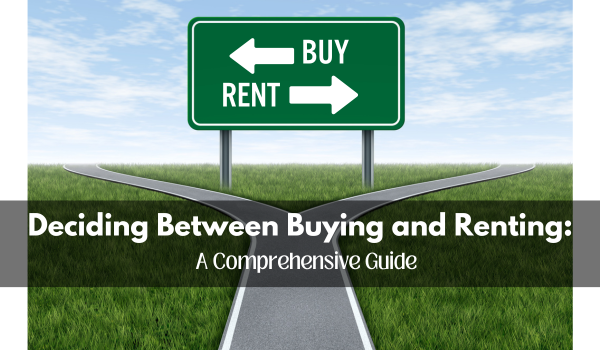 Deciding Between Buying and Renting: A Comprehensive Guide