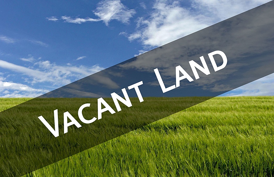 You mean I need a search on Vacant Land?